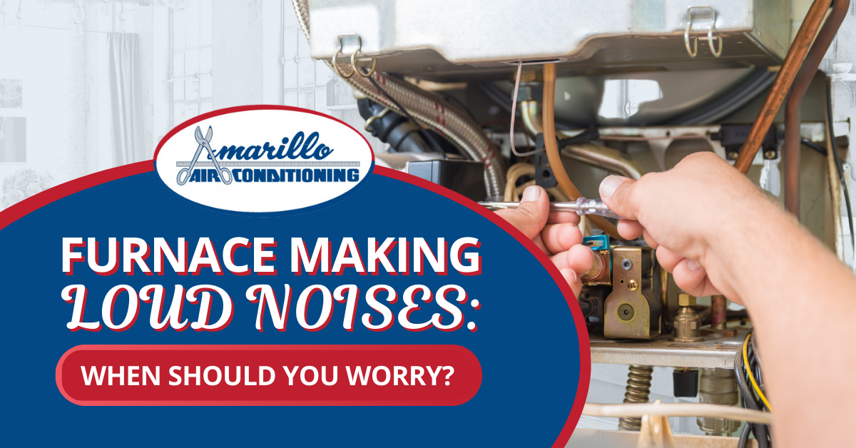 Furnace Making Loud Noises: When Should You Worry? - Amarillo Air