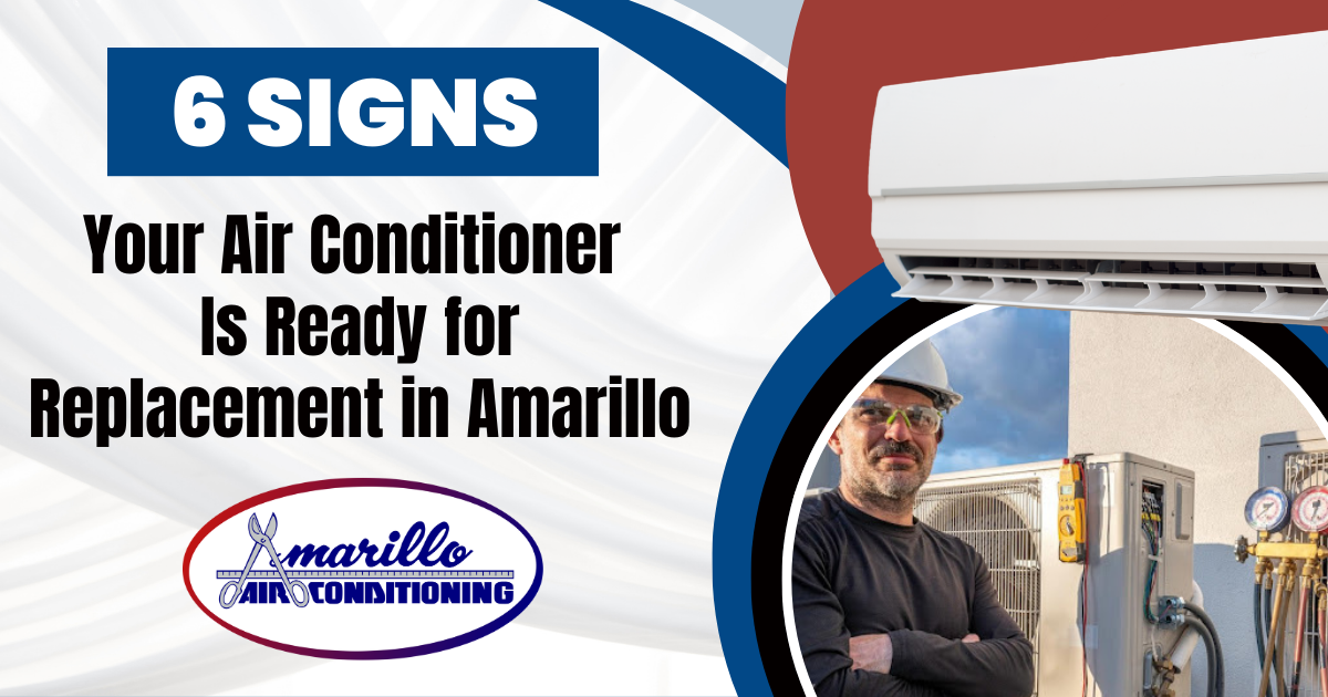 6 Signs Your Air Conditioner Is Ready for Replacement | Amarillo Air